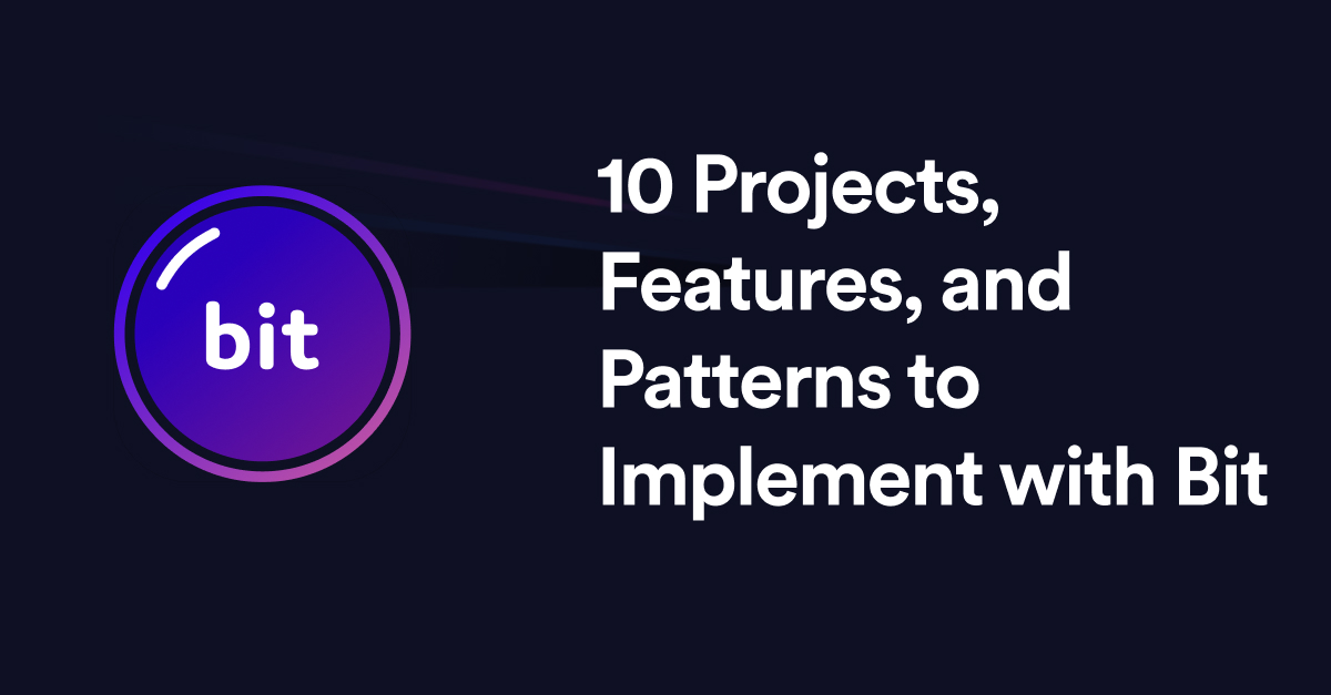 10 Amazing Things You Can Build with Bit